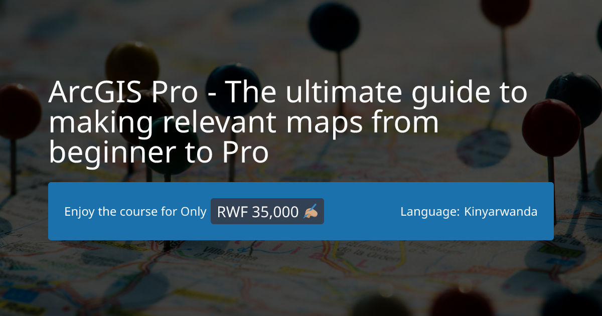 ArcGIS Pro - The ultimate guide to making relevant maps from beginner to Pro | Prestige Learning